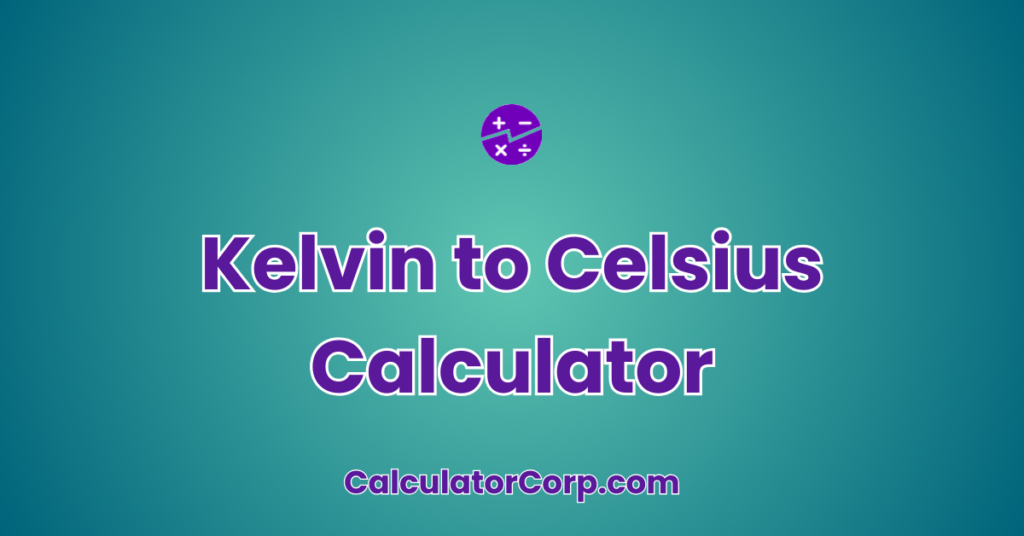 Kelvin To Celsius Calculator