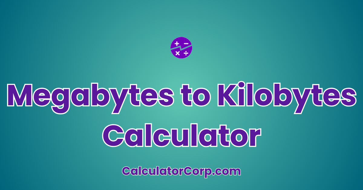 Megabytes To Kilobytes Calculator