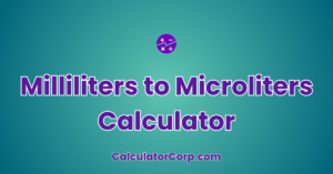 Milliliters To Microliters Calculator