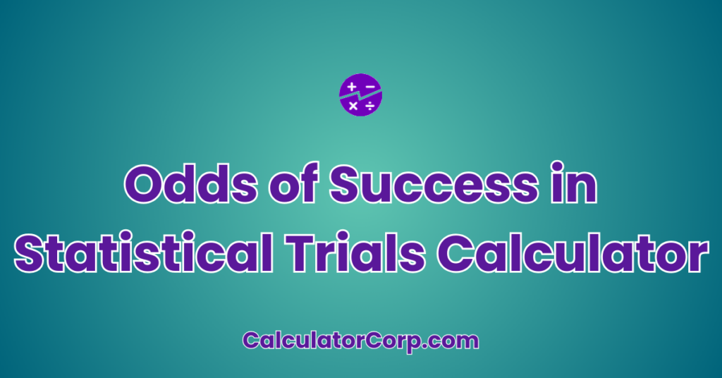Odds Of Success In Statistical Trials Calculator