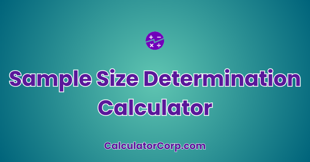 Sample Size Determination Calculator