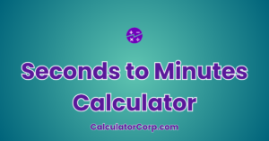 Seconds To Minutes Calculator