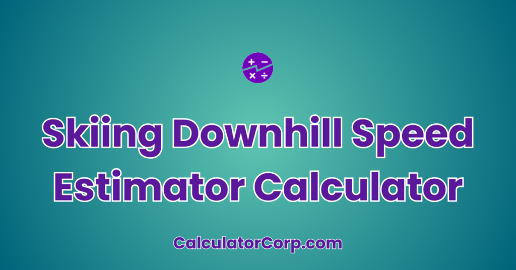 Skiing Downhill Speed Calculator | Predict Average Ski Slope Speed