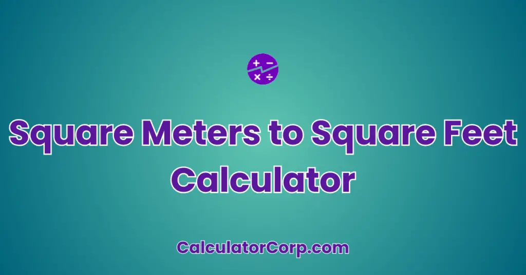 Square Meters To Square Feet Calculator Square Meters To Square Feet Calculator