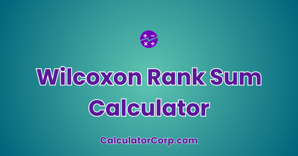 Wilcoxon Rank Sum Calculator