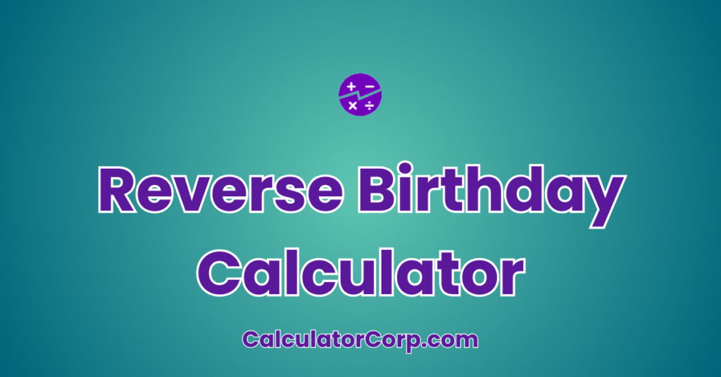 Reverse Birthday Calculator
