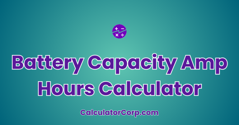 Battery Capacity Amp Hours Calculator | Get Required Battery Size