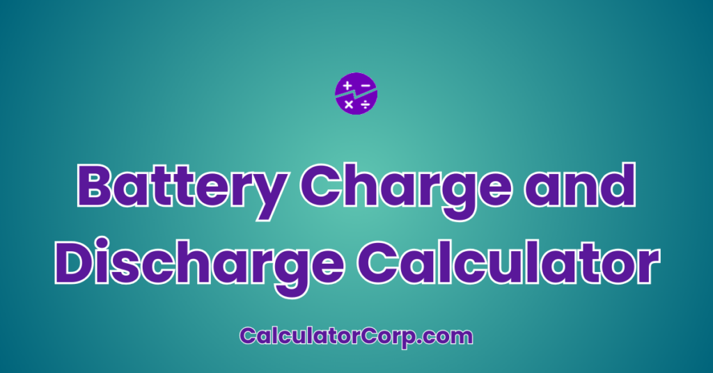 Battery Charge And Discharge Calculator | Charge Time, Run Time, And ...