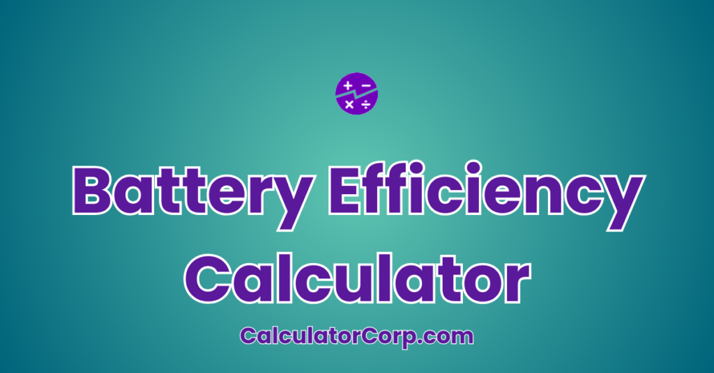 Battery Efficiency Calculator | Estimate Battery Efficiency And Losses