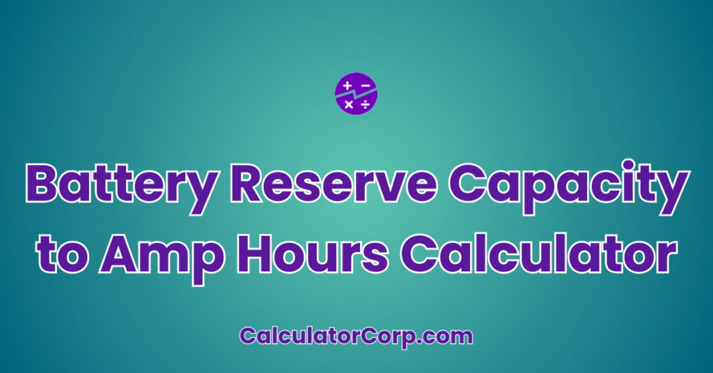 Battery Reserve Capacity To Amp Hours Calculator | Convert RC To Ah