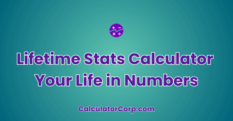 Lifetime Stats - Your Life In Numbers Calculator