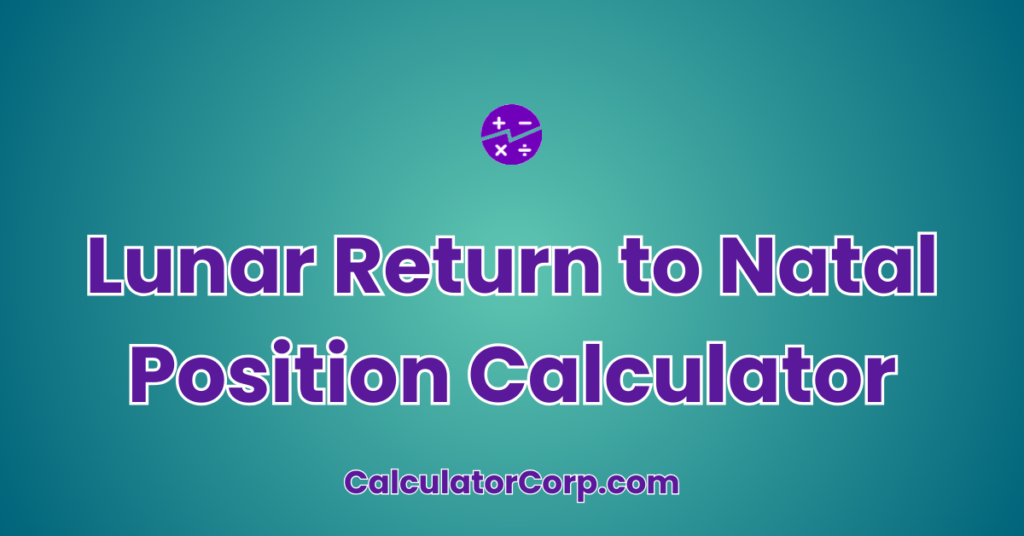 Lunar Return To Natal Position Calculator