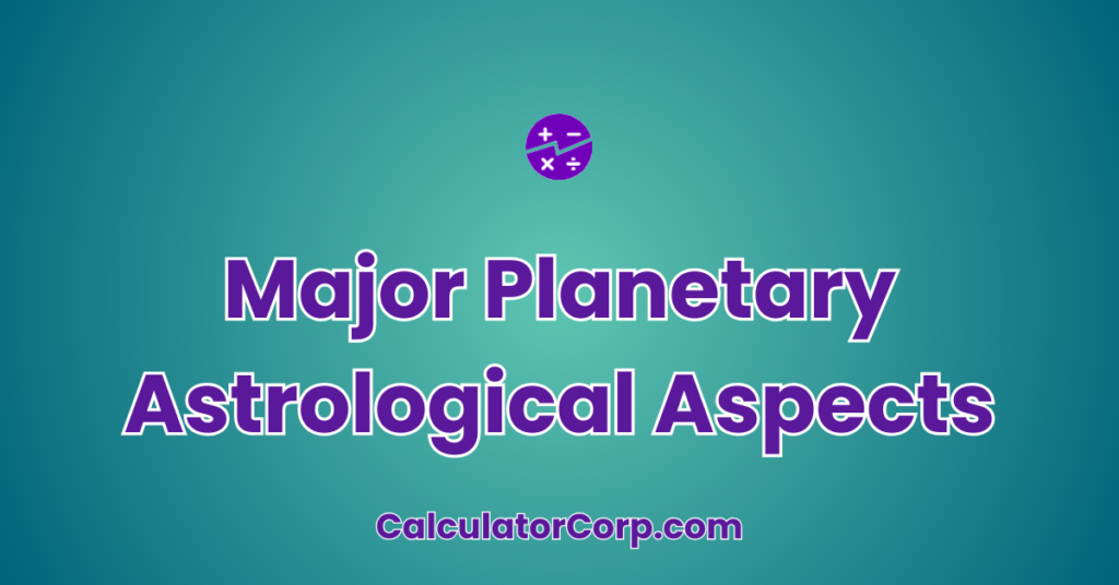 Major Planetary Astrological Aspects Calculator