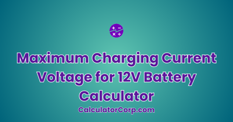 Maximum Charging Current Voltage For 12V Battery Calculator