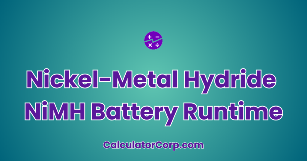 Nickel-Metal Hydride NiMH Battery Runtime Calculator | How Long Can ...
