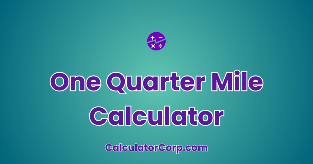 One Quarter Mile Calculator
