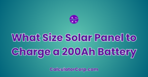 What Size Solar Panel To Charge A 200Ah Battery Calculator