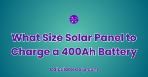 What Size Solar Panel To Charge A 400Ah Battery Calculator