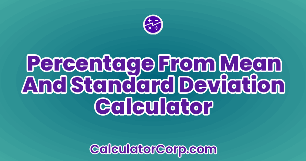 Percentage From Mean And Standard Deviation Calculator