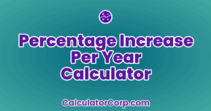 Percentage Increase Per Year Calculator