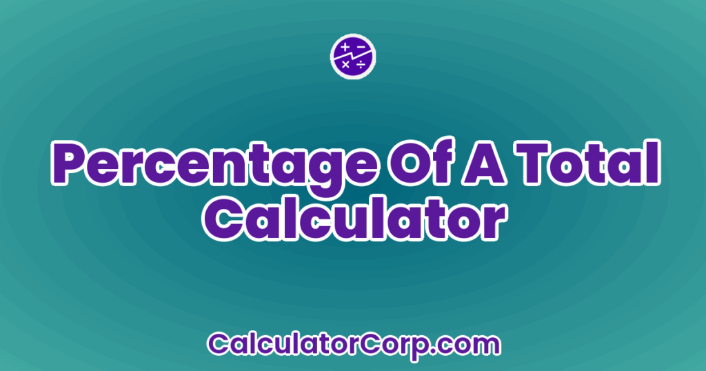 Percentage Of A Total Calculator