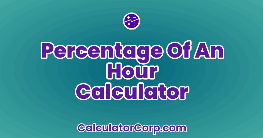 Percentage Of An Hour Calculator