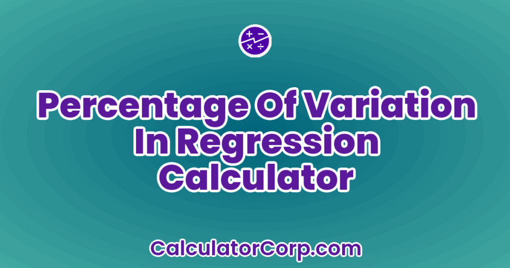 Percentage Of Variation In Regression Calculator