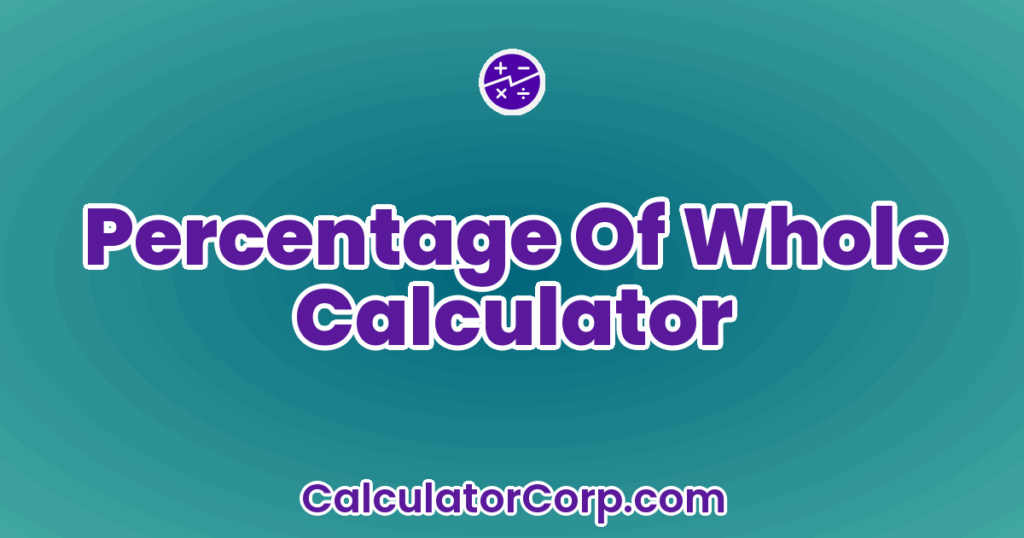 Percentage Of Whole Calculator
