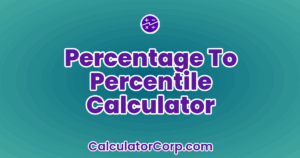 Percentage To Percentile Calculator
