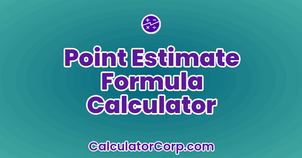 Point Estimate Formula Calculator