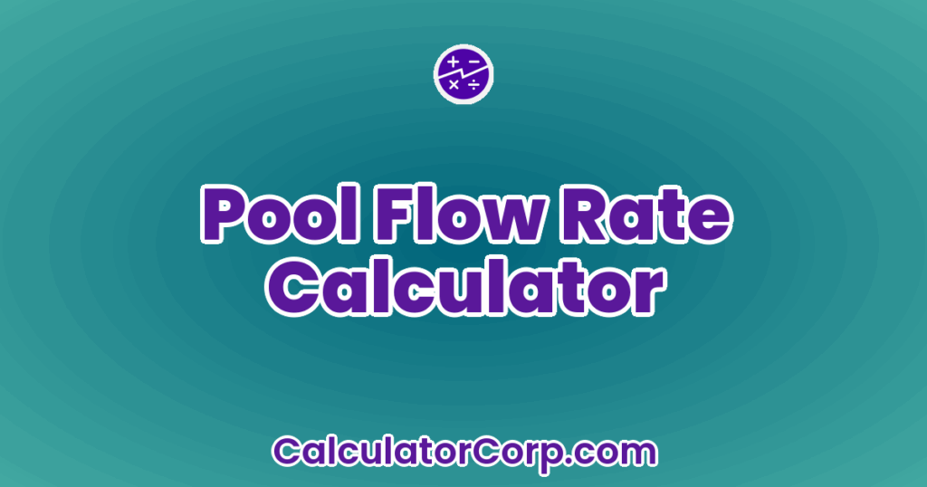 Pool Flow Rate Calculator