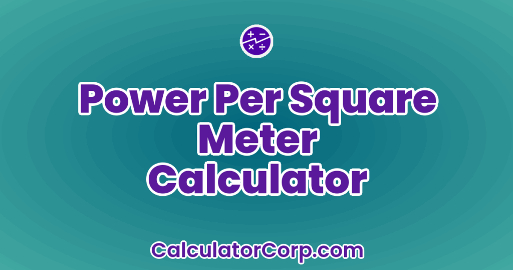 Power Per Square Meter Calculator