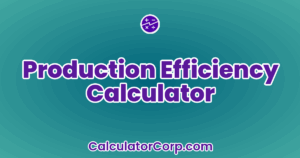 Production Efficiency Calculator