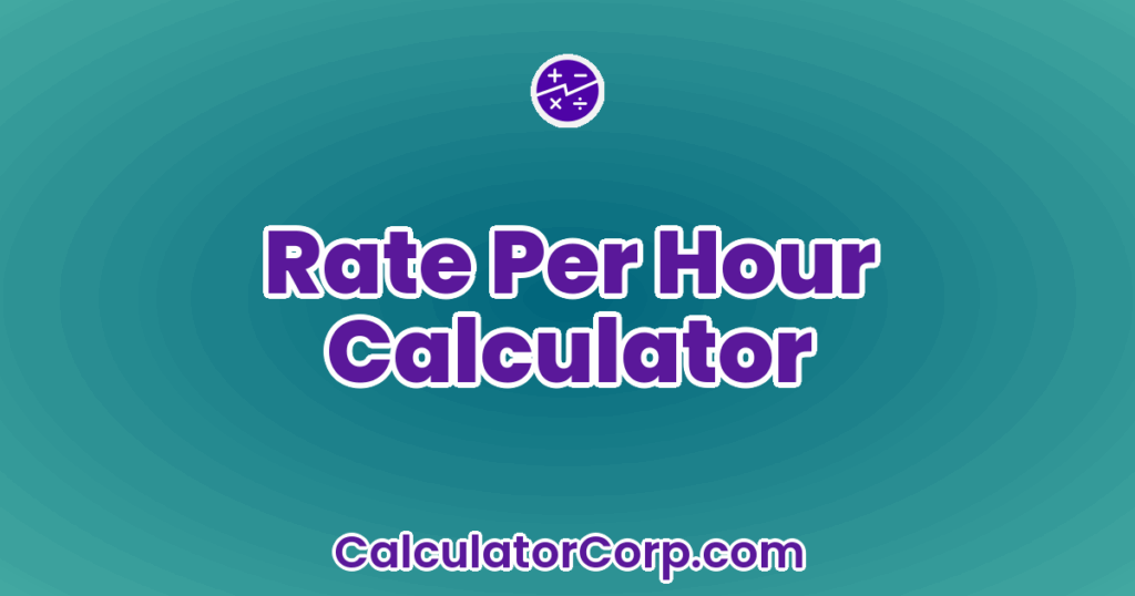 Rate Per Hour Calculator