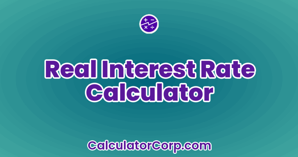 Real Interest Rate Calculator