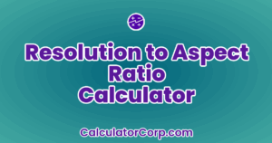Resolution To Aspect Ratio Calculator