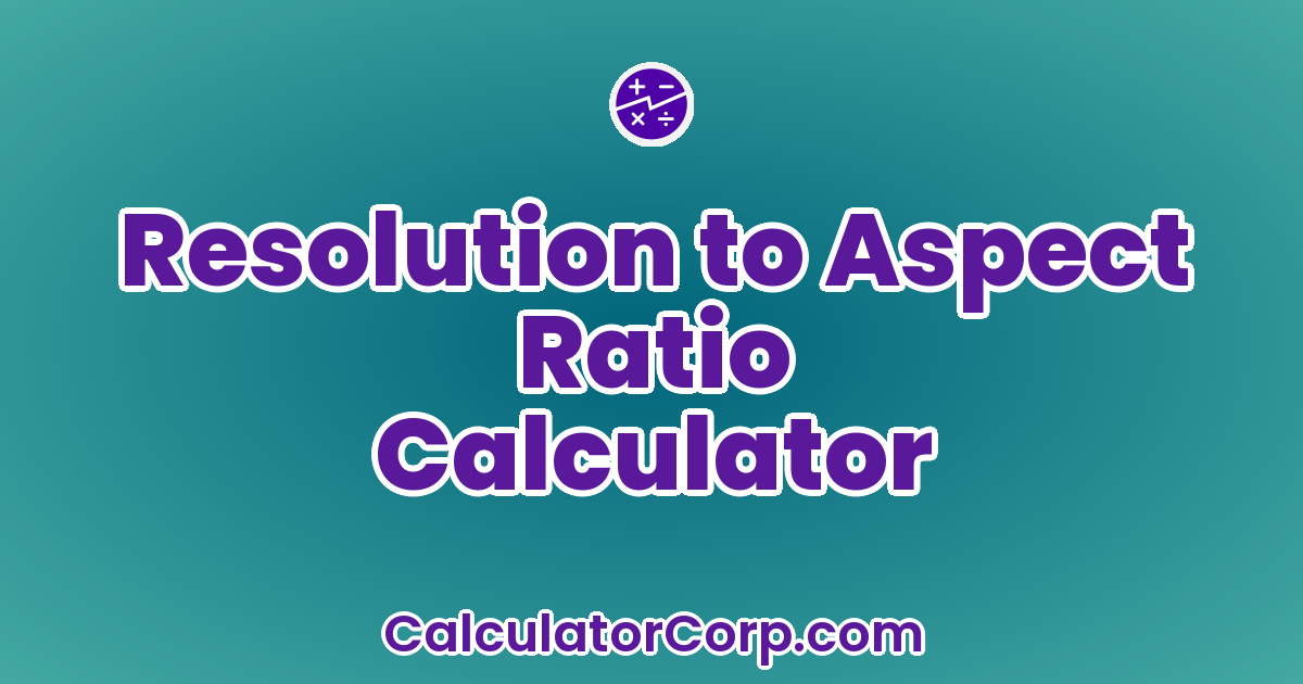 Resolution To Aspect Ratio Calculator
