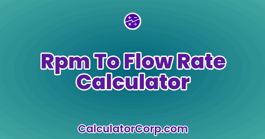 Rpm To Flow Rate Calculator