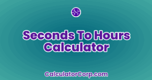 Seconds To Hours Calculator
