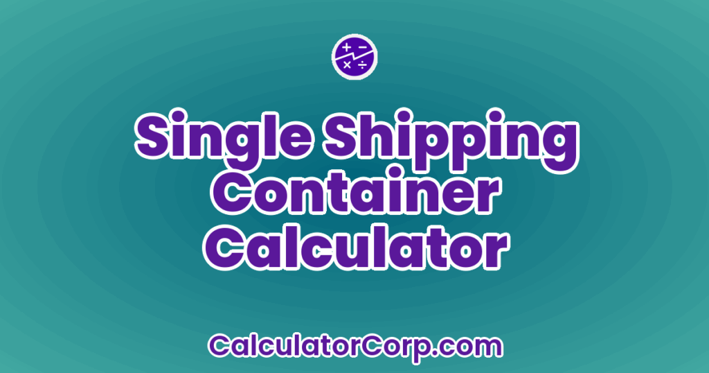 Single Shipping Container Calculator