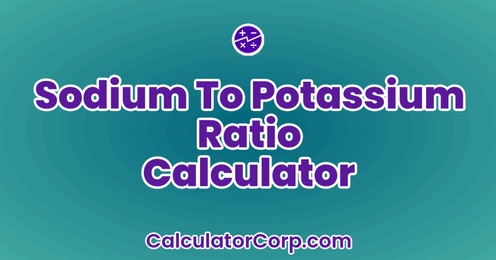 Sodium To Potassium Ratio Calculator