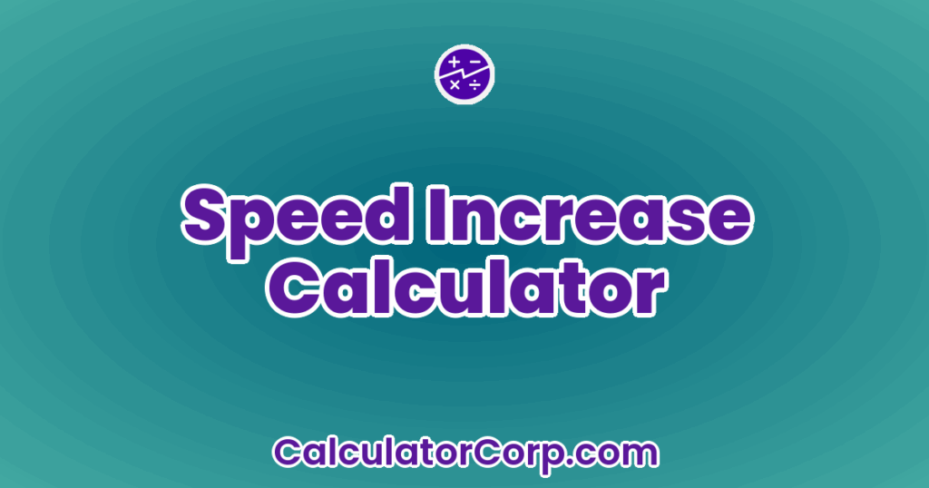 Speed Increase Calculator