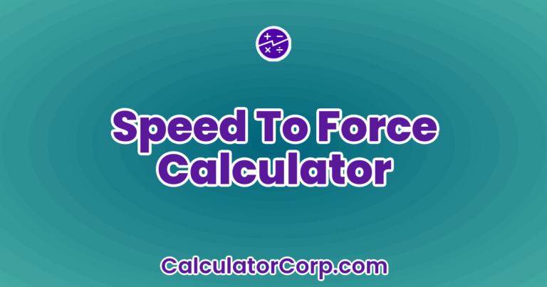 Speed To Force Calculator