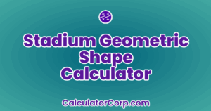 Stadium Geometric Shape Calculator