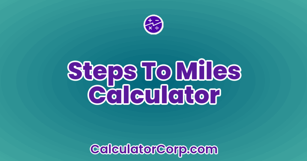 Steps To Miles Calculator