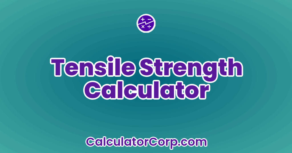 Tensile Strength Calculator