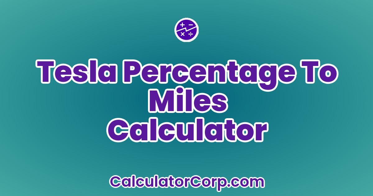 Tesla Percentage To Miles Calculator