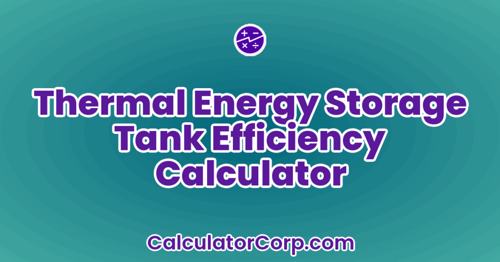 Thermal Energy Storage Tank Efficiency Calculator
