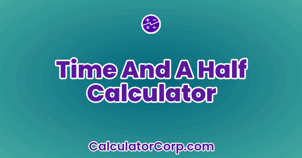 Time And A Half Calculator