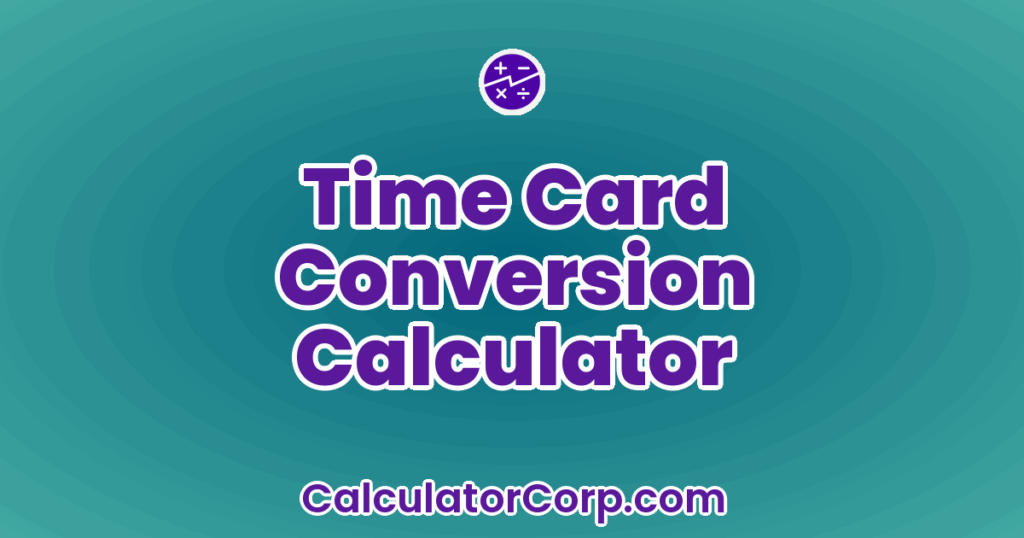 Time Card Conversion Calculator